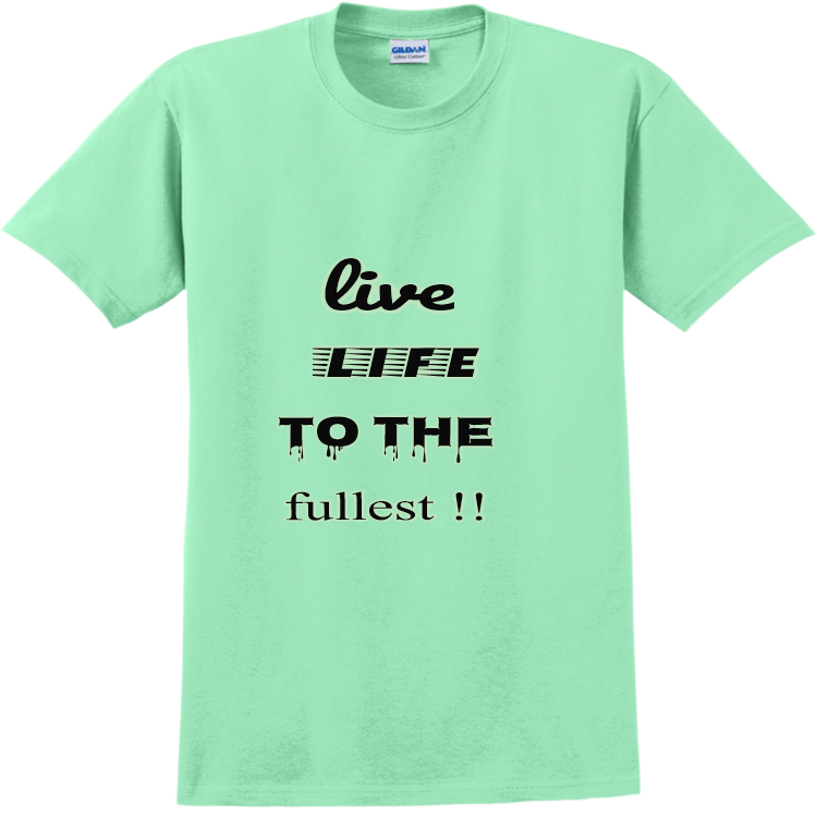 live life to fullest Adult 100% Cotton T-Shirts Gildan 2000